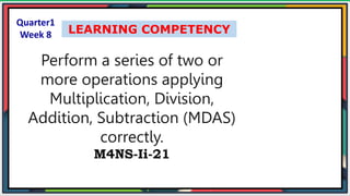 Math 4 Q1 W8 (Perform a series of two or more operations applying ...