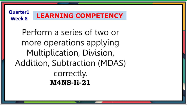 Math 4 Q1 W8 Perform A Series Of Two Or More Operations Applying Multiplication Division