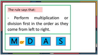 Math 4 Q1 W8 (Perform a series of two or more operations applying Multiplication, Division ...