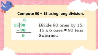 MATHEMATICS 4_QUARTER2_Week3Dividing 2- to 3- Digit Numbers Without ...