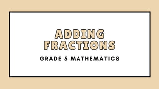 GRADE 5 MATHEMATICS ADDITION OF FRACTIONS | PDF