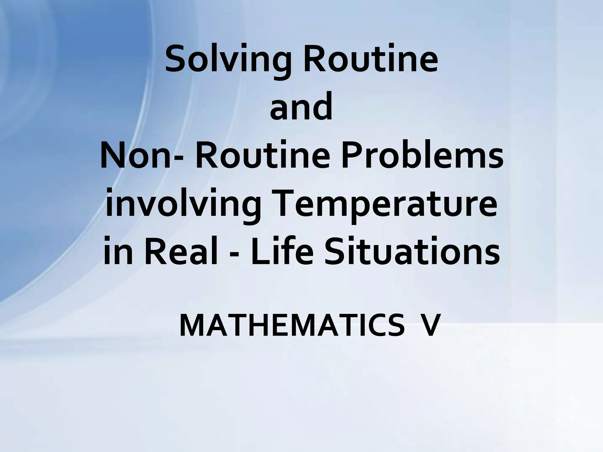 Math5_Solves routine and non- routine problems involving temperature.pptx | Weather | Science
