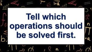 Math 6 - Order of Operations GEMDAS.pptx