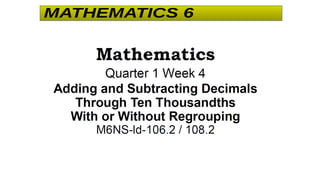 Math 6- Q1 Module 4 Addition and Subtraction of Decimals .pptx