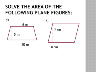 MATH 6 PPT Q3 - Formulas in Solving for the Areas of Plane Figures.pptx