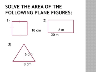 MATH 6 PPT Q3 - Formulas in Solving for the Areas of Plane Figures.pptx