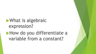 MATH 6 PPT Q3 – Algebraic Expression.pptx