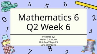 MATH 6 Q2 WEEK 6 - Shared to DTC by Ma'am Helen D. Canono.pptx