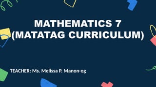 MATHEMATATICS GRADE 7 MATATAG CURRICULUM.pptx