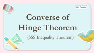 MATH 8_Angle-side, Hinge and Converse of Hinge Theorem.pptx