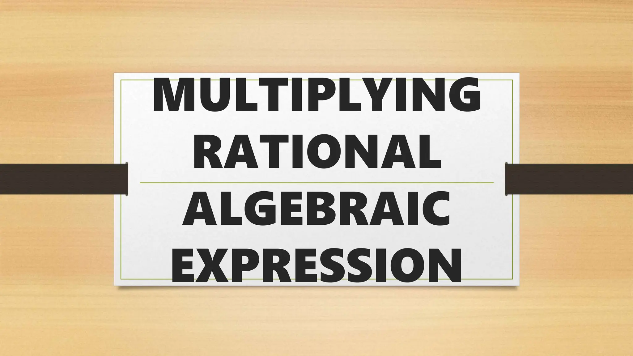Multiplying Rational Algebraic Expression .pptx