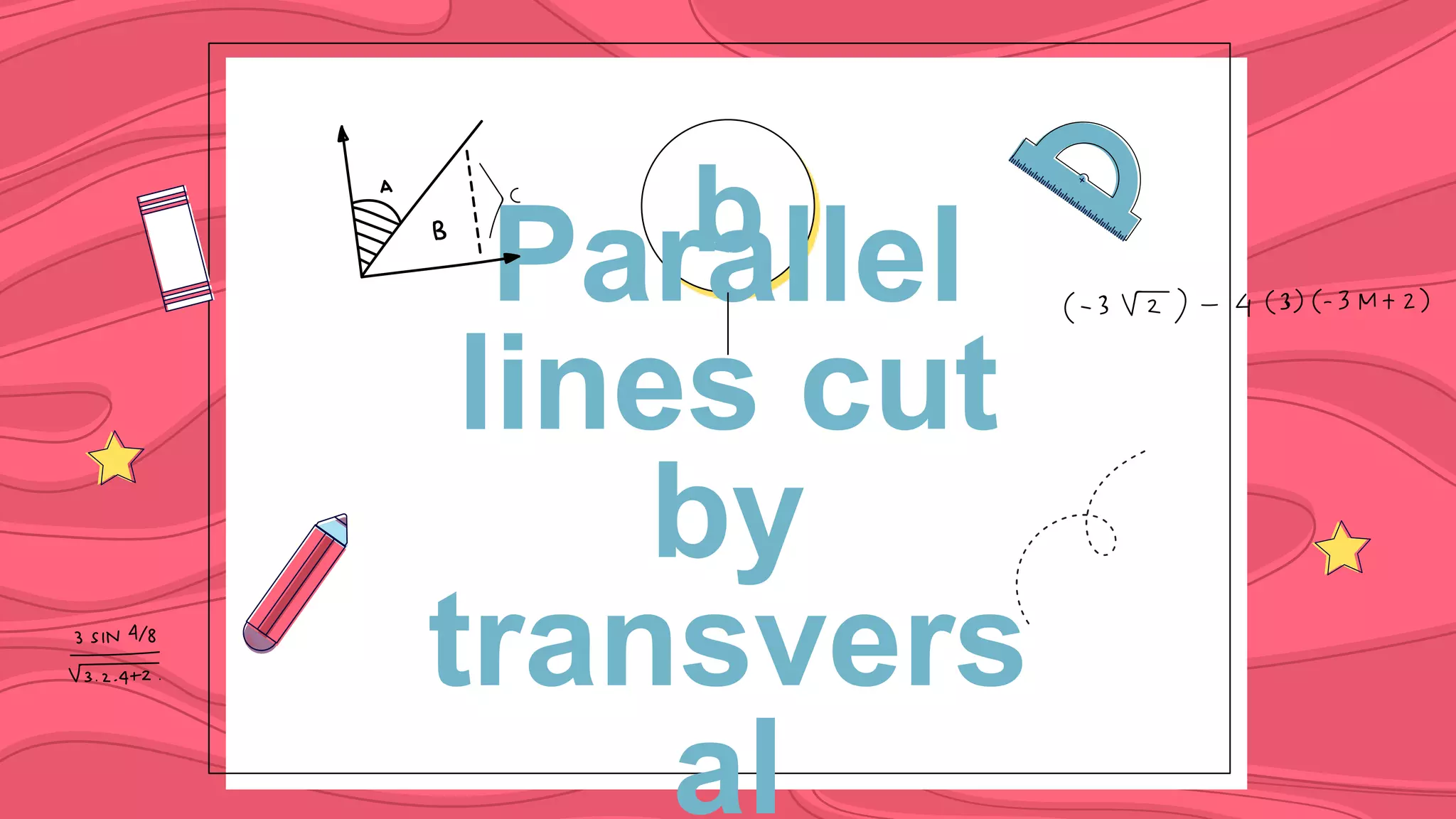 Parallel lines cut by a transversal | PPTX