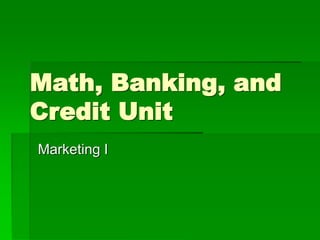 Math, Banking, and Credit Unit.ppt