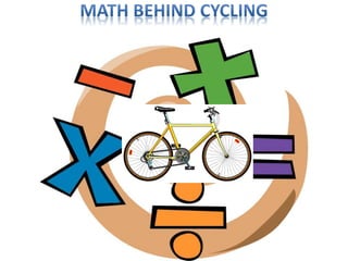Math behind cycling PPT MADE BY NITYANT | PPTX | Cycling | Sports