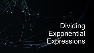 Math chapter 3 dividing exponential expressions | PPT