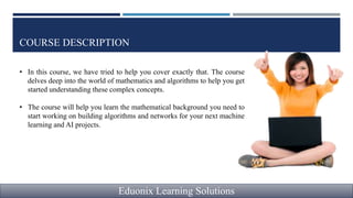 Mathematics Foundation Course for Machine Learning & AI By Eduonix | PPTX