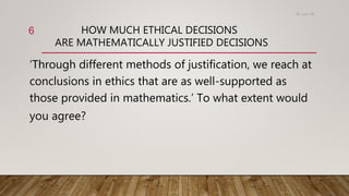 Mathematical foundations of Ethics | PPTX