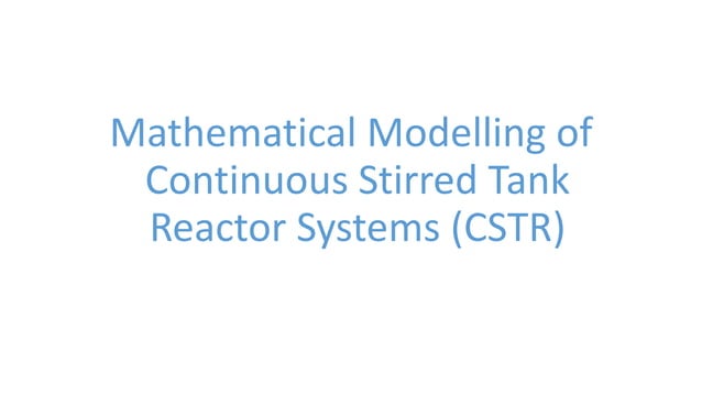Mathematical modeling of continuous stirred tank reactor systems (cstr ...