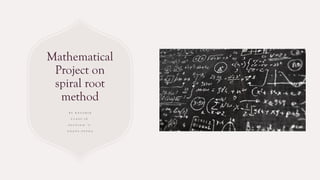 Mathematical Project on spiral root method.pptx