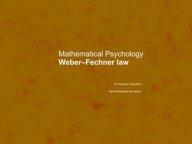 Mathematical psychology1- webner fechner law | PPT
