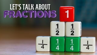 MATHEMATICS 4 - FRACTIONS - PART I - KINDS OF FRACTIONS.pdf