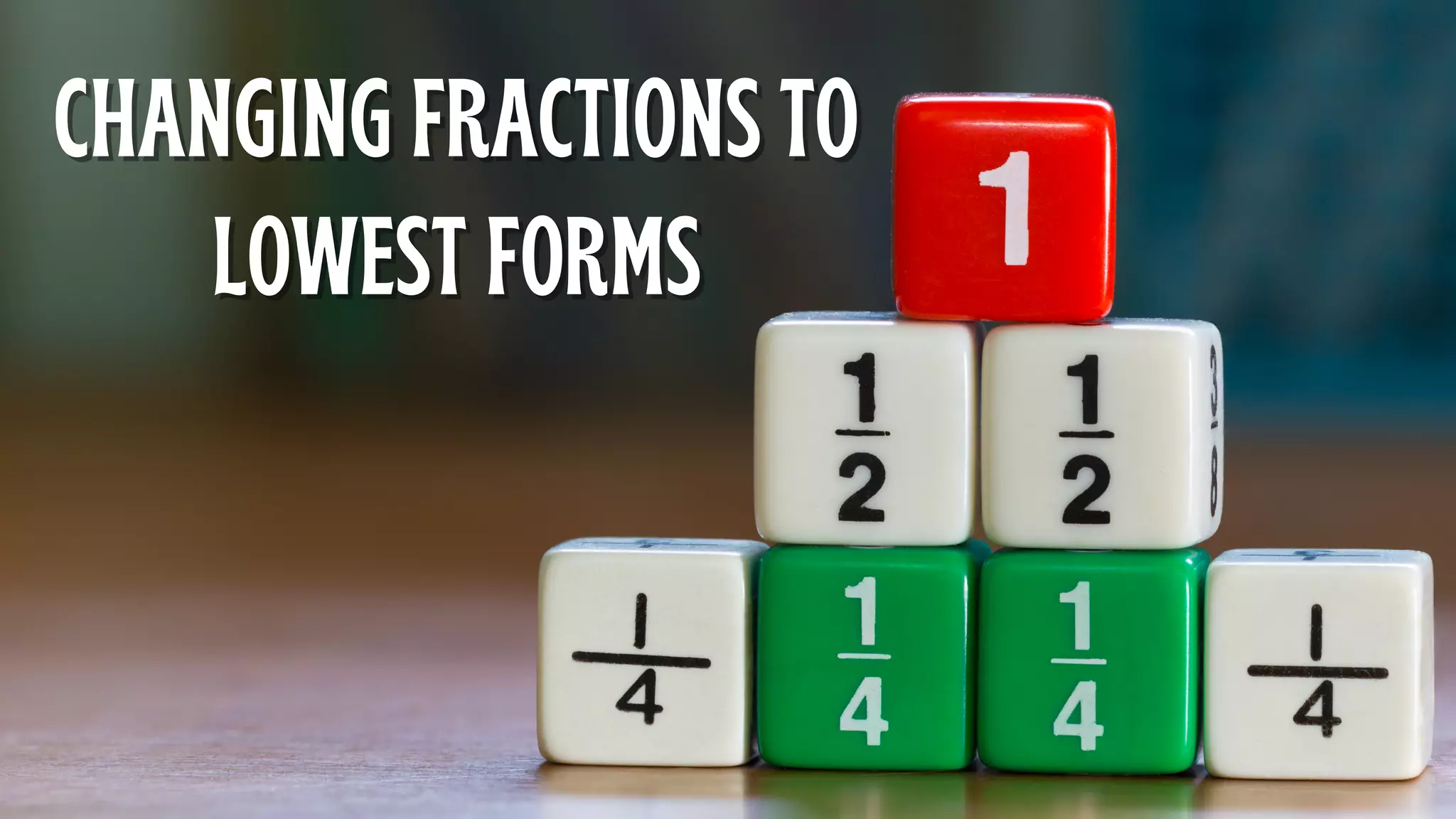 MATHEMATICS 4 - FRACTIONS - PART III - CHANGING FRACTIONS TO LOWEST ...