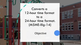 Mathematics 5 (Converting a 12 hour time format to 24 hour time format ...