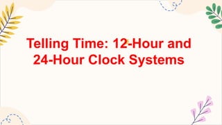 MATHEMATICS5 Q1 1 Describing a 12- and 24-Hour and Converting a 12-Hour ...