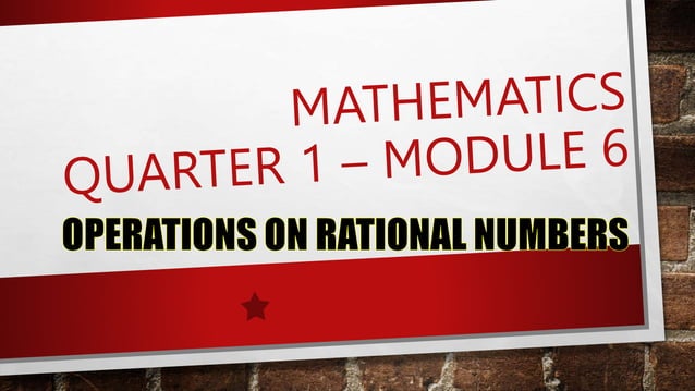 MATHEMATICS 7 Q1 - M6 OPERATION ON RATIONAL NUMBERS.pptx | Physics ...