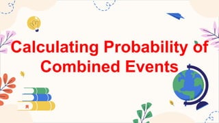MATHEMATICS8 Q4 10. calculate the probability of simple combined events ...