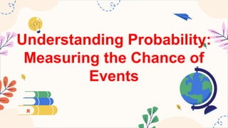 MATHEMATICS8 Q4 9. describe probability as a measure of the chance of ...