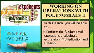MATHEMATICS CLASS-Day 1-Grade 8-Working with operations on Polynomials ...