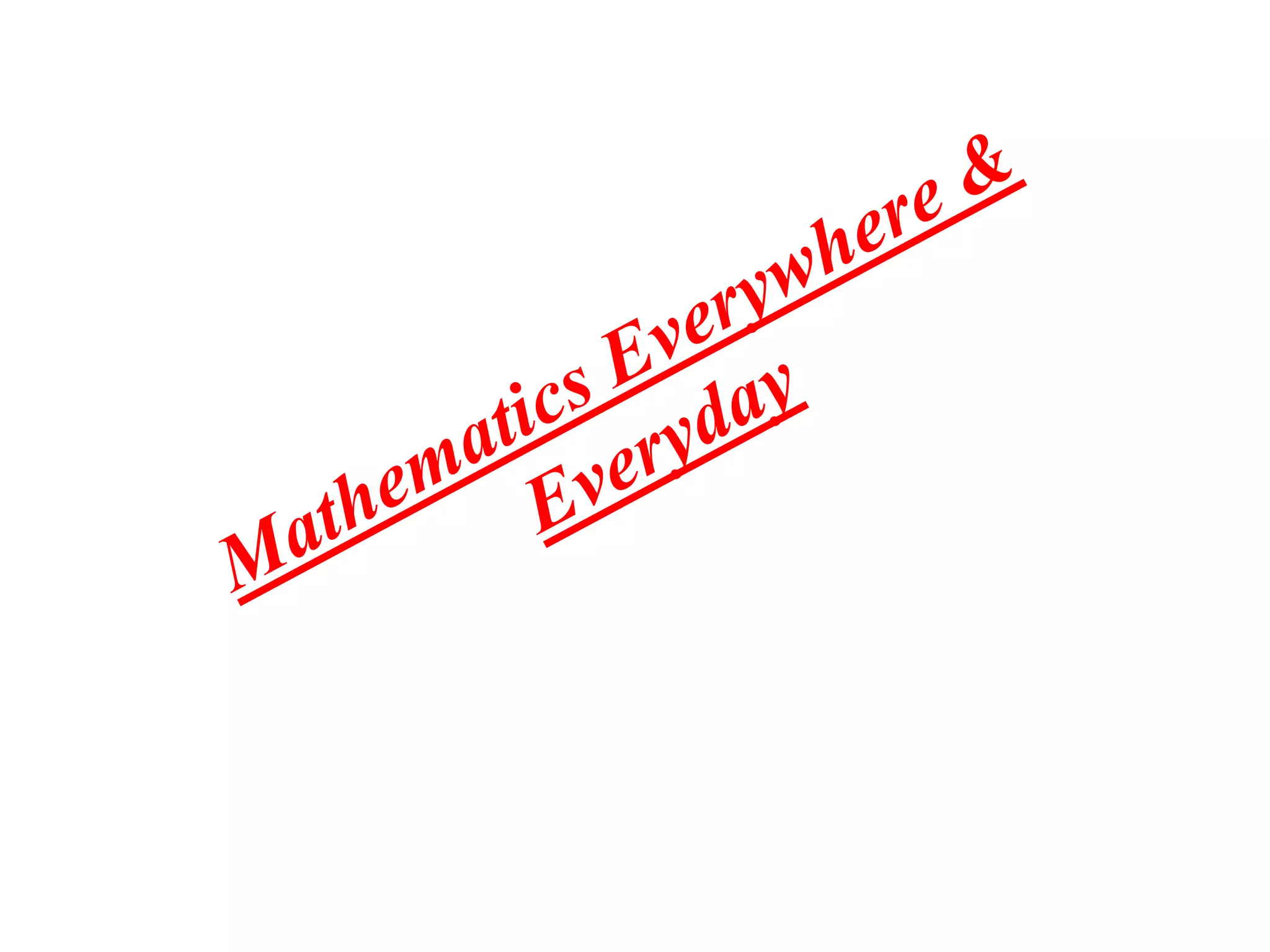 Mathematics everywhere & everyday | PPTX