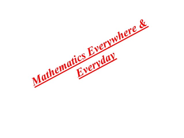 Mathematics everywhere & everyday | PPTX | Physics | Science