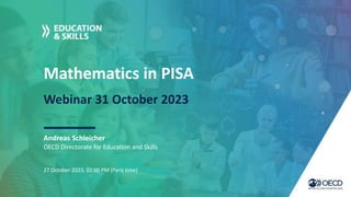 Mathematics in PISA by Andreas Schleicher - 31 October 2023 OECD ...