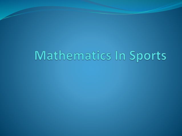 Mathematics in sports | PPTX | Physics | Science