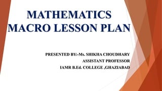 MATHEMATICS MACRO LESSON PLAN FOR PUPIL TEACHER.pptx