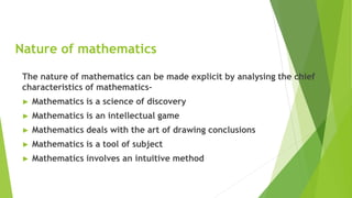 Meaning, Nature and Structure of Mathematics- Mathematics pedagogy | PPTX | Educational ...