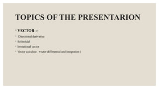 MATHEMATICS ppt on vector and vector calculus.pptx