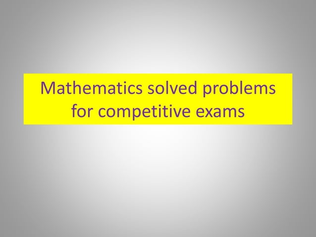Mathematics solved problems for competitive exams | PPTX | Educational ...