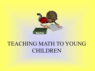 MATH_FOR_YOUNG_CHILDREN.ppt