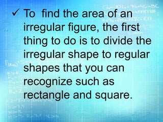 Math iv finding the area of an irregular figures | PPTX