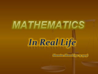 Mathmatics in real life. | PPT