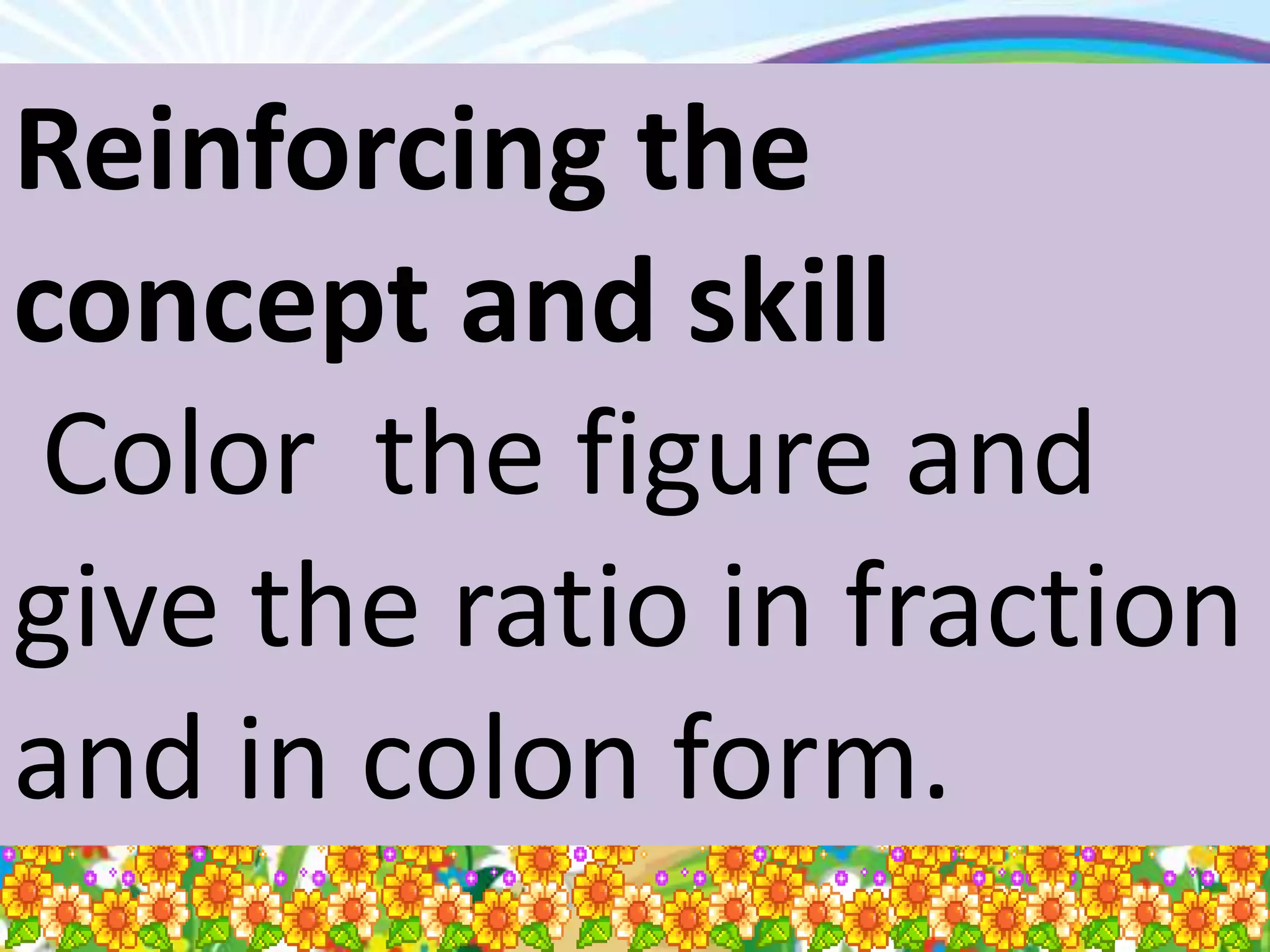 Math q2 w8 lesson 50 expresses ratio using the colon or fraction (1) | PPTX