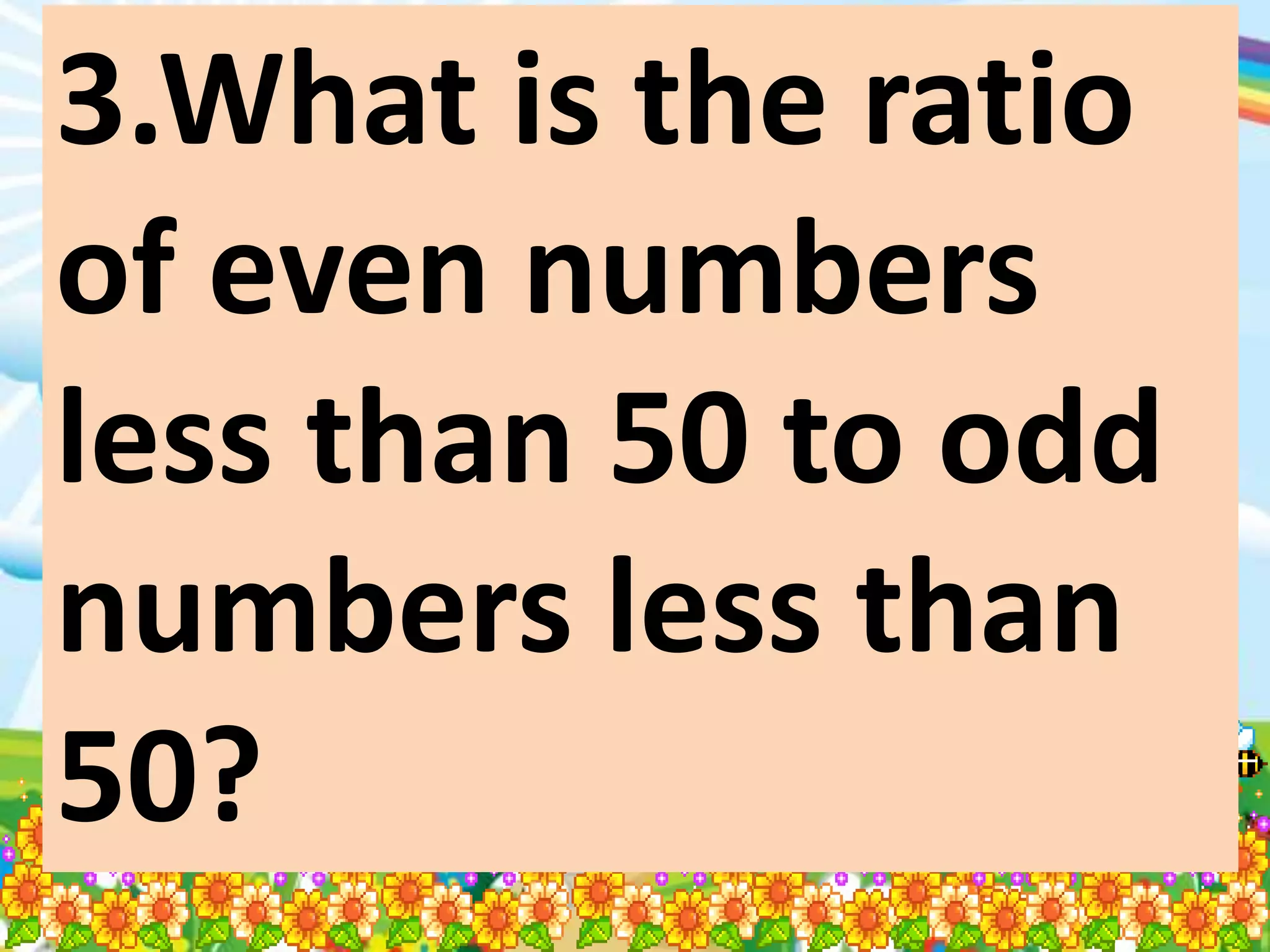 Math q2 w8 lesson 50 expresses ratio using the colon or fraction (1) | PPTX