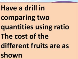 Math q2 w8 lesson 50 expresses ratio using the colon or fraction (1) | PPTX