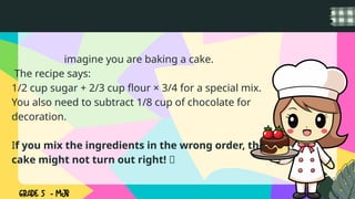 MATH Q4W2 Solve from left to right for both multiplication/division and ...