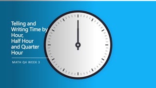 MATH Q4 Week 3 Telling Time.pptx