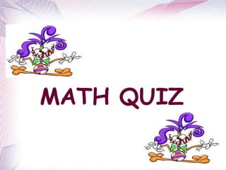 Math quiz | PPT | Games and Puzzles | Hobbies & Interests