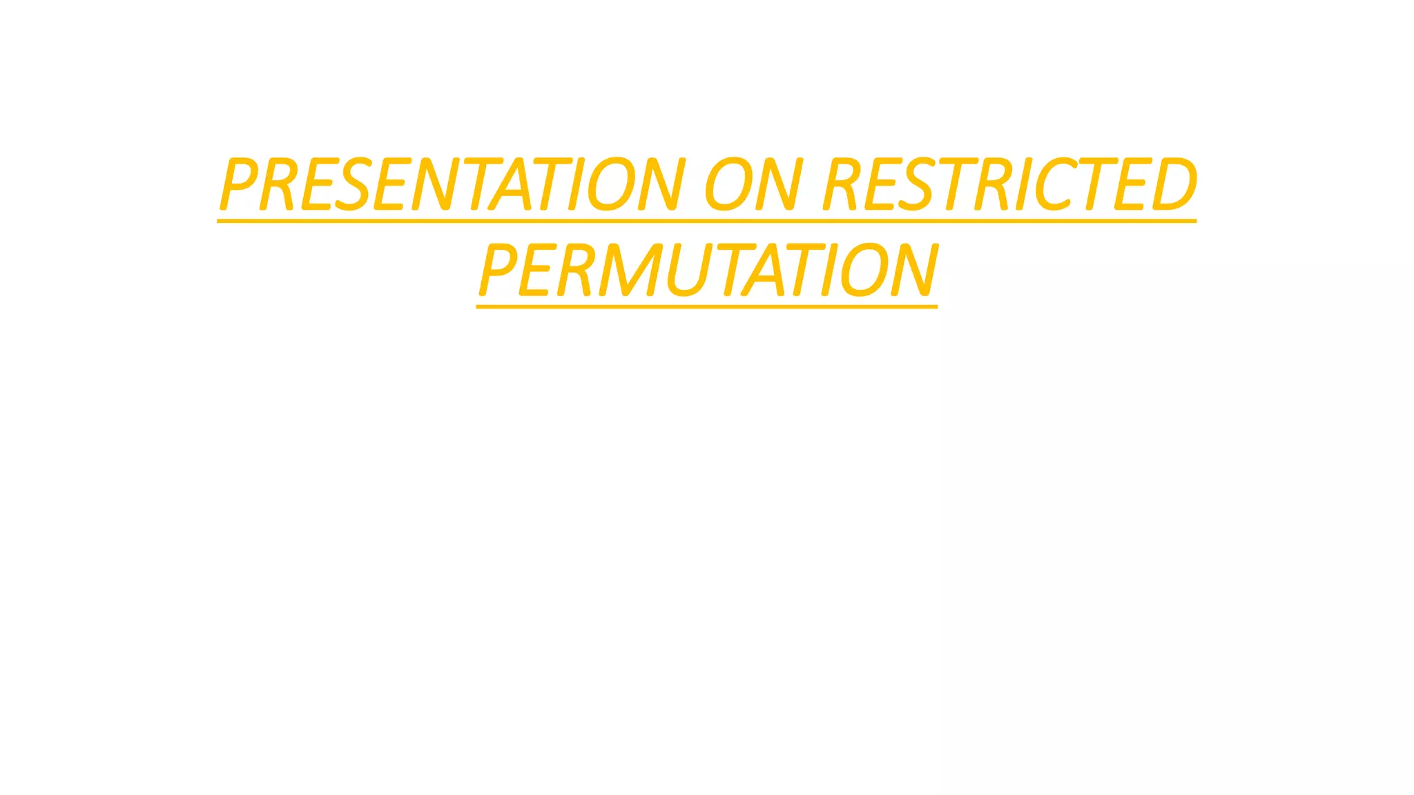 PRESENTATION ON RESTRICTED PERMUTATION | PPTX